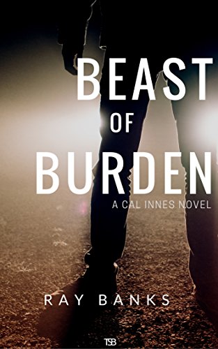 Beast of Burden (Cal Innes Book 4) - Kindle edition by Banks, Ray ...