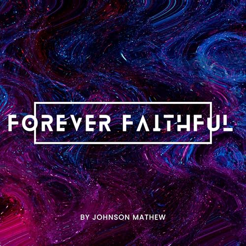 Amazon Music - Johnson MathewのForever Faithful - Amazon.co.jp