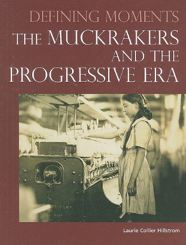 The Muckrakers and the Progressive Era (Defining Moments): Laurie ...
