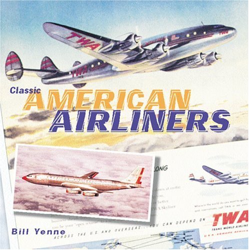 Classic American Airliners (Zenith Classics): Yenne, Bill ...