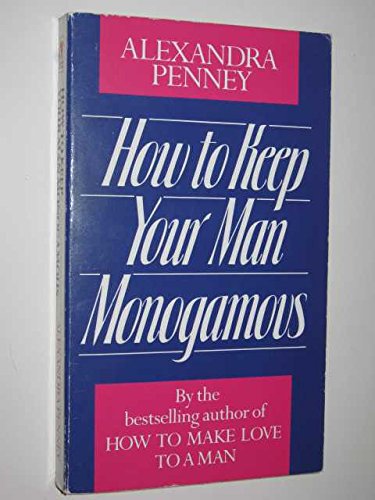 How to Keep Your Man Monogamous : Penny, Alexandra: Amazon.com.au: Books