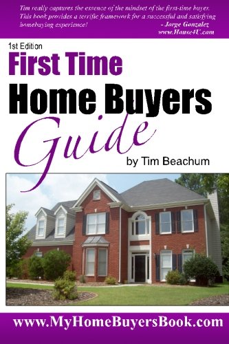 First Time Home Buyers Guide: Beachum, Tim: 9781461142959: Amazon.com ...