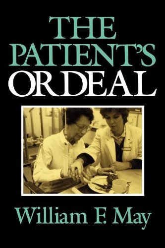 The Patient's Ordeal (Medical Ethics) by William May (1991-06-22 ...