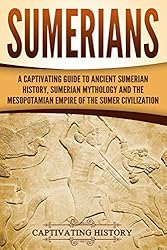 Amazon.com: Sumerians: A Captivating Guide to Ancient Sumerian History ...