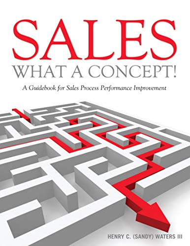 Amazon.com: Sales, What a Concept!: A Guidebook for Sales Process ...