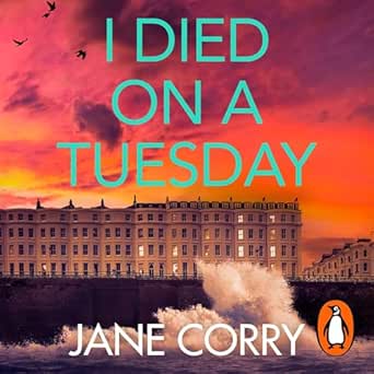 I Died on a Tuesday (Audio Download): Jane Corry, Anna Burnett, Joshua Riley, Sophie Aldred, Roy ...