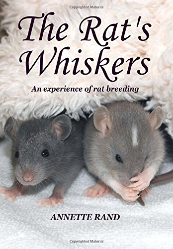 The Rat's Whiskers: An experience of rat breeding: Rand, Annette ...