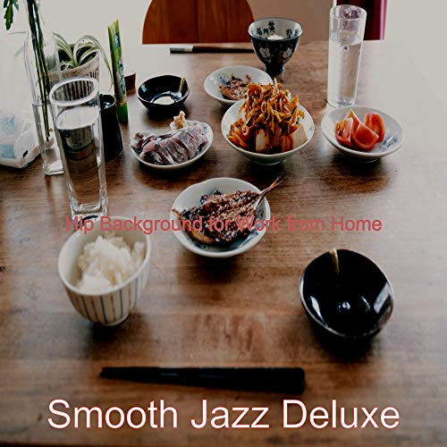 Amazon MusicでSmooth Jazz DeluxeのHip Background for Work from Homeを再生する