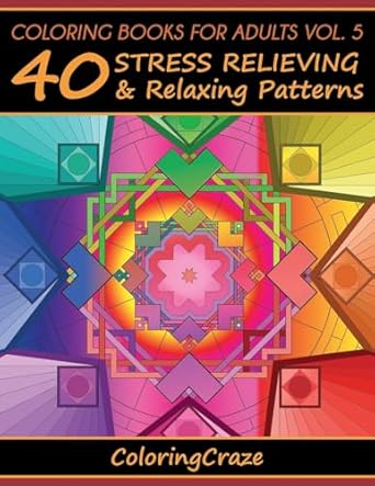 Coloring Books For Adults Volume 5: 40 Stress Relieving And Relaxing Patterns | Amazon.com.br