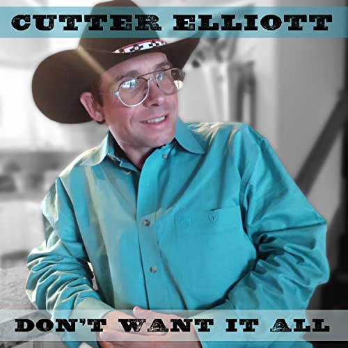 Play I Dont Want It All by Cutter Elliott on Amazon Music Unlimited