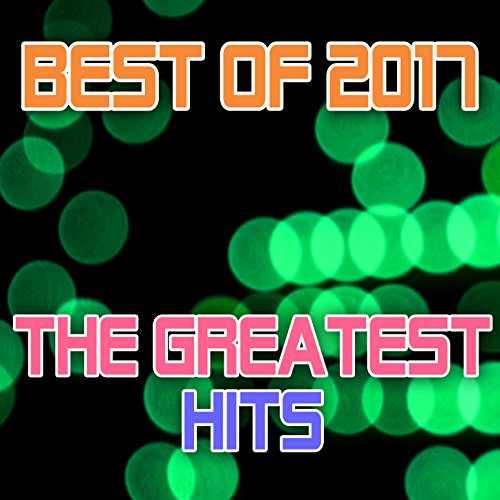 Best of 2017 - The Greatest Hits von Hits 2017 bei Amazon Music - Amazon.de