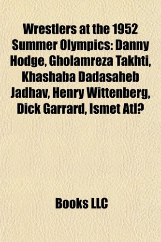 Wrestlers at the 1952 Summer Olympics: Danny Hodge, Gholamreza Takhti ...