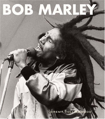 Bob Marley: His Musical Legacy: Collingwood, Jeremy: 9781844033430 ...