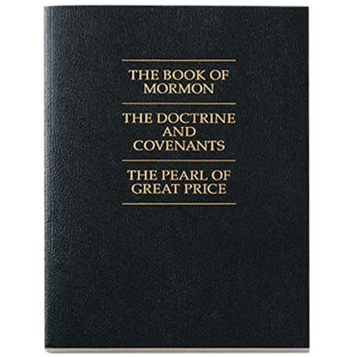 The Book of Mormon, the Doctrine and Covenants, the Pearl of Great ...