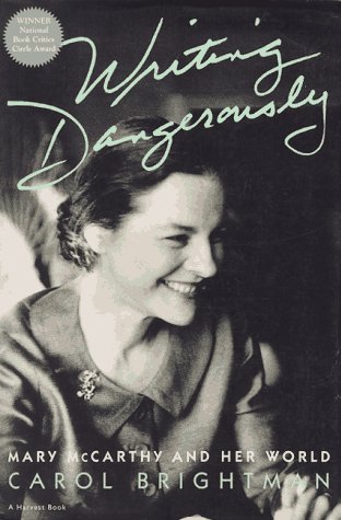 Writing Dangerously: Mary McCarthy And Her World: Brightman, Carol ...