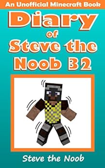 Amazon.com: Diary of Steve the Noob 32 (An Unofficial Minecraft Book) (Diary of Steve the Noob ...