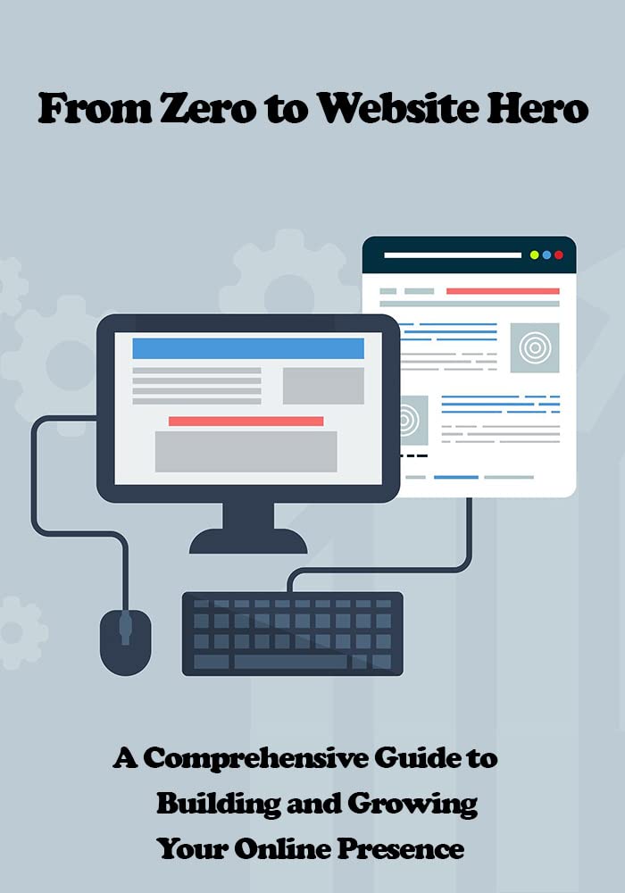 From Zero to Website Hero: A Comprehensive Guide to Building and ...
