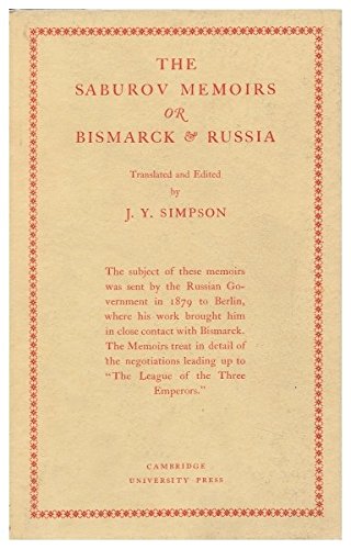 The Saburov Memoirs : Or, Bismarck [And] Russia; Being Fresh Light on ...