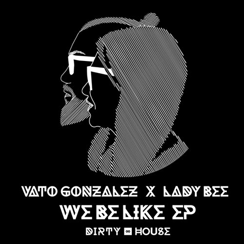 We Be Like EP by Vato Gonzalez & Lady Bee on Amazon Music - Amazon.com