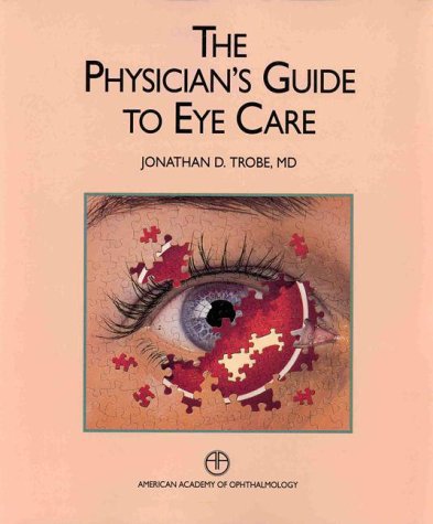 The Physician's Guide to Eye Care: Trobe, Jonathan D.: 9781560550730 ...