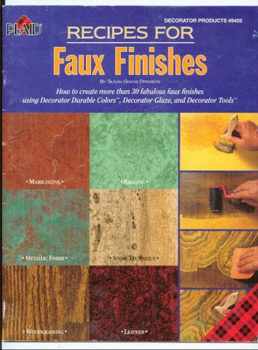 Recipes for Faux Finishes: How to Creat More Than 50 Fabulous Faux ...