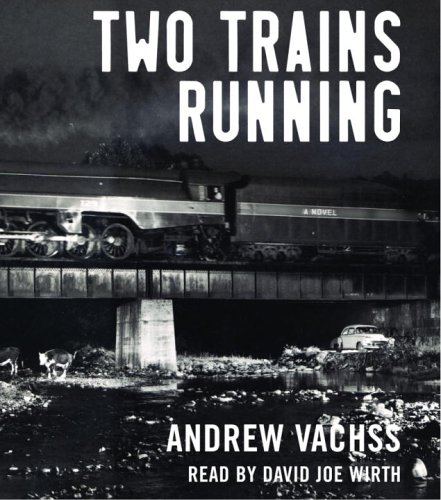 Two Trains Running: Vachss, Andrew, Wirth, David Joe: 9780739320143 ...