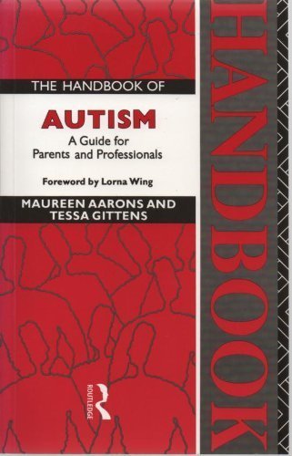 The Handbook of Autism: A Guide for Parents and Professionals: Aarons ...