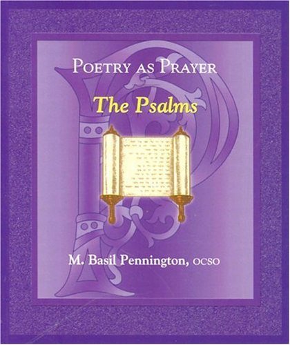 Poetry As Prayer: The Psalms (The Poetry As Prayer Series): Pennington ...