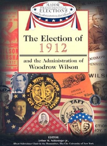 Amazon.com: The Election of 1912 and the Administration of Woodrow ...