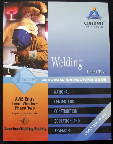 Welding Level Two, Annotated Instructor's Guide AWS Entry Level Welder ...