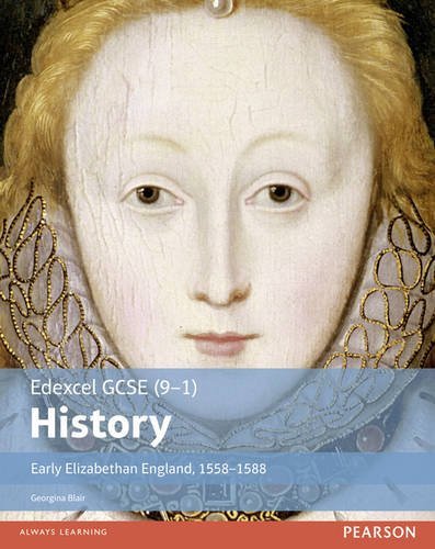 Edexcel GCSE (9-1) History: Early Elizabethan England, 1558–1588 ...