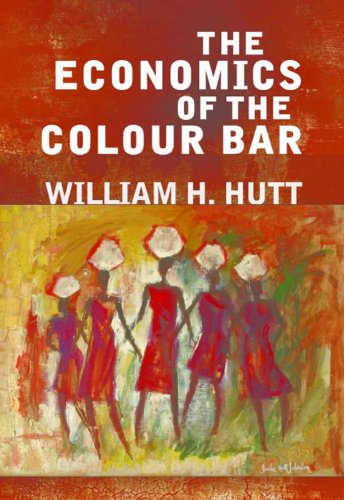 The Economics of the Colour Bar (LvMI) eBook : Hutt, William H.: Amazon.in: Books