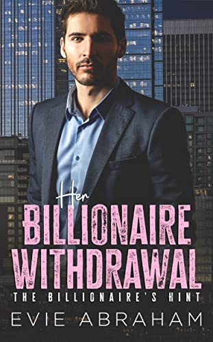 Her Billionaire Withdrawal: The Billionaire's Hint - Kindle edition by ...