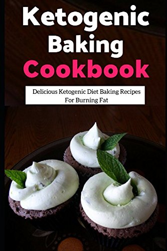 Amazon.com: Ketogenic Baking Cookbook: Delicious Ketogenic Diet Baking ...