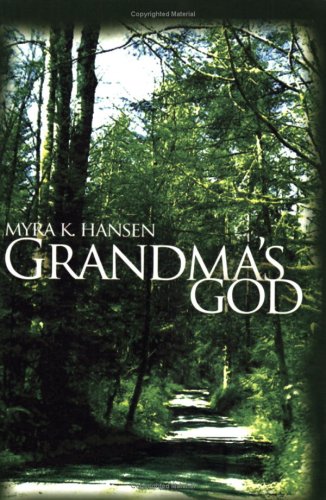 Grandma's God: Myra K. Hansen: 9780977446704: Amazon.com: Books