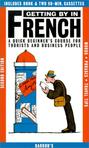 Getting by in French: A Quick Beginner's Course for Tourists and ...