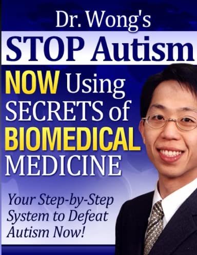 Stop Autism Now Using Secrets of Biomedical Medicine: Chun Wong: Amazon ...