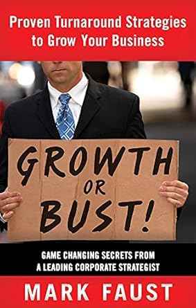 Amazon.com: Growth or Bust: Proven Turnaround Strategies to Grow Your ...