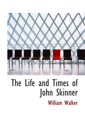 Amazon.com: The Life and Times of John Skinner: 9780559002618: Walker ...