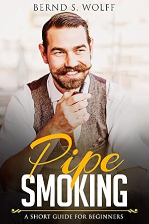 Pipe Smoking: A short guide for beginners - Kindle edition by Wolff ...