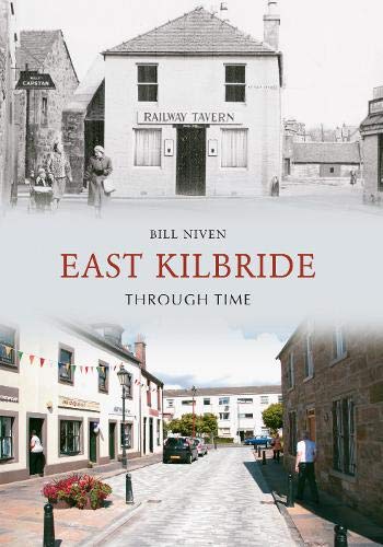 East Kilbride Through Time: Niven, Bill: 9781848686786: Amazon.com: Books