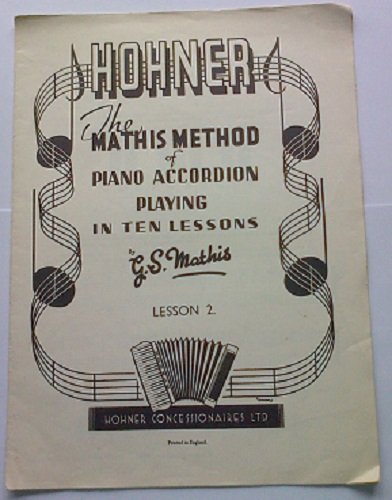 The Mathis Method of Piano Accordion playing in ten lessons: George S ...