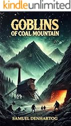 Amazon.com: Goblins of Coal Mountain eBook : DenHartog, Samuel: Kindle Store