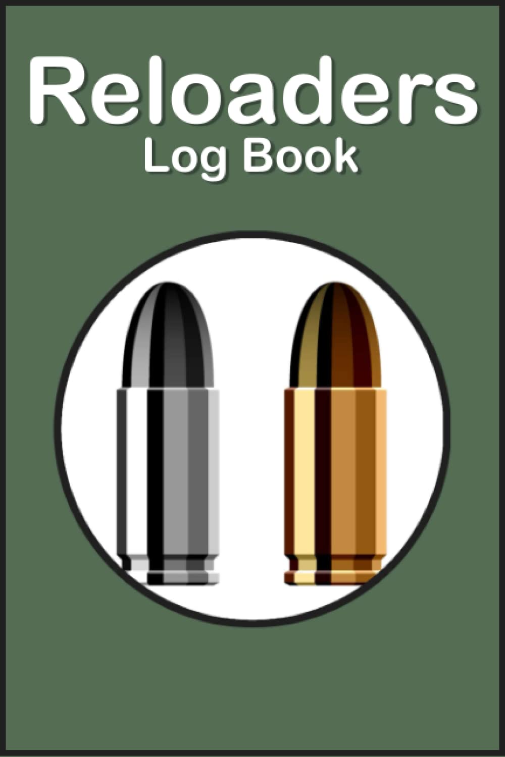 Reloaders Log Book: Advanced Handloading Ammunition Log Sheet ...