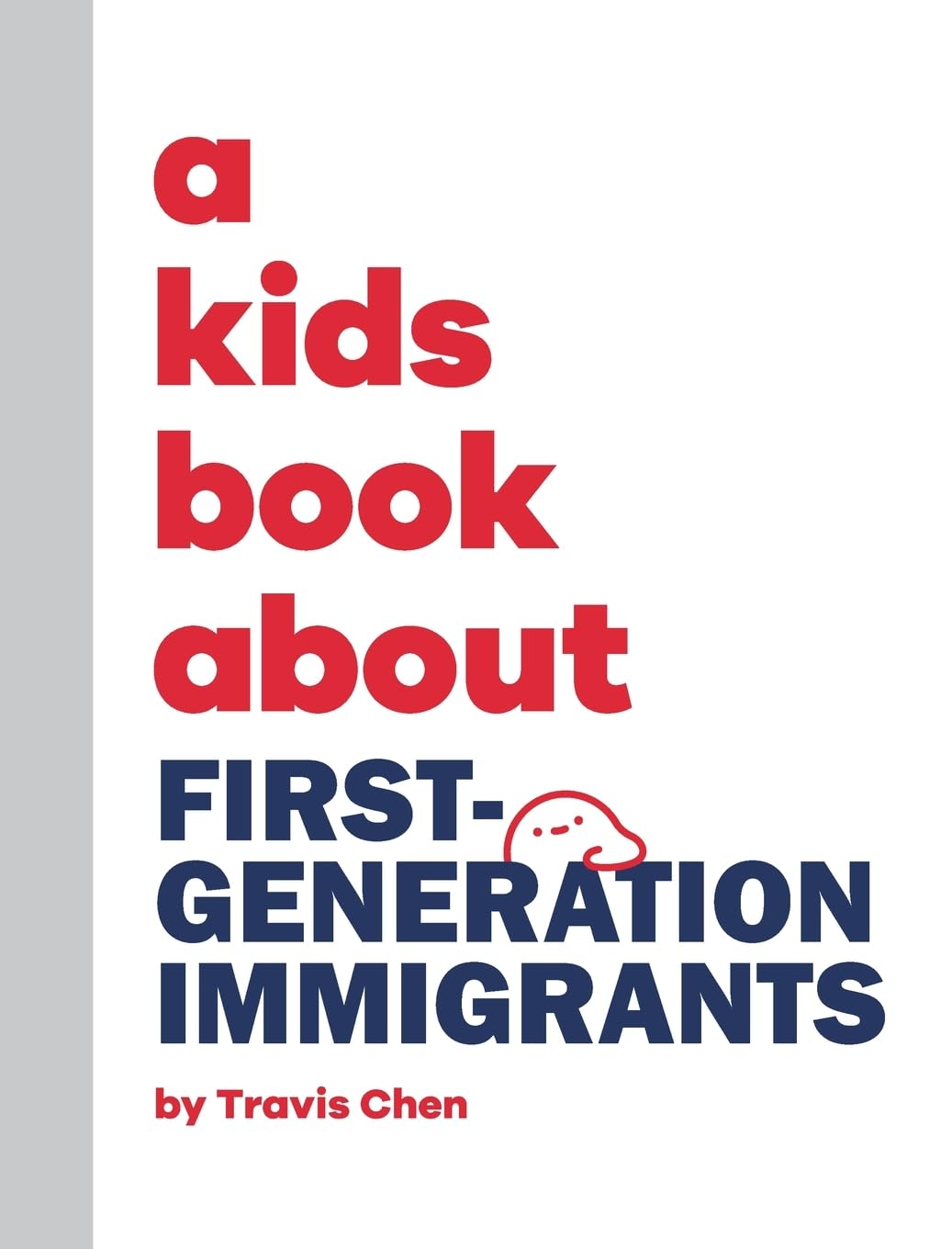 A Kids Book About First Generation Immigrants: Chen, Travis ...