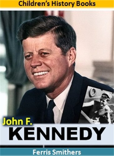 John F. Kennedy: Children's History Books - Kindle edition by Smithers ...