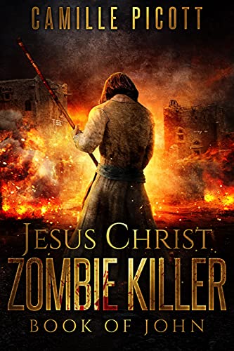 Book of John (Jesus Christ Zombie Killer 1) eBook : Picott, Camille ...