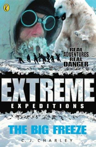 Extreme Expeditions 01 Big Freeze: Charley, Catherine: 9780141303451 ...