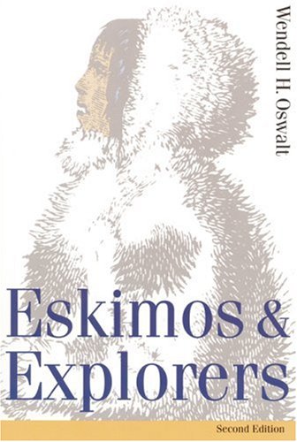 Eskimos and Explorers: Oswalt, Wendell H.: 9780803286139: Amazon.com: Books