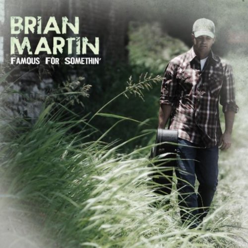 Play Famous For Somethin' by Brian Martin on Amazon Music